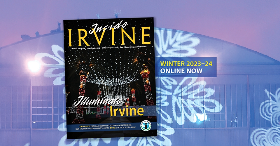 Winter 2023–24 Issue of Inside Irvine Now Available | City of Irvine