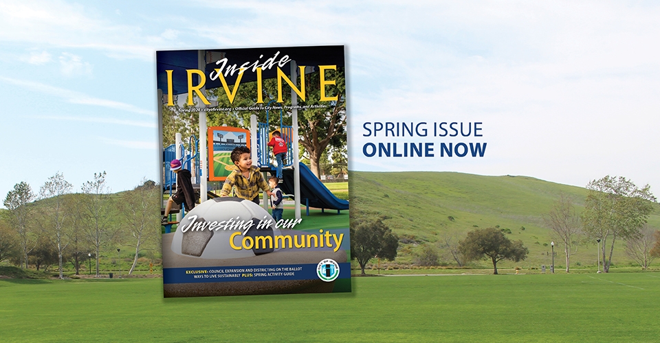 Spring 2024 Issue of Inside Irvine Now Available | City of Irvine