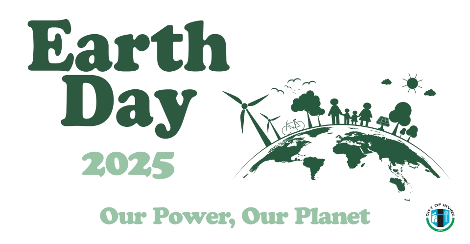 Earth Day 2025: Our Power, Our Planet | City of Irvine